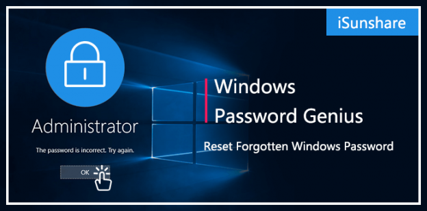 iSunshare Windows Password Genius Review – Reset Forgotten Windows Password